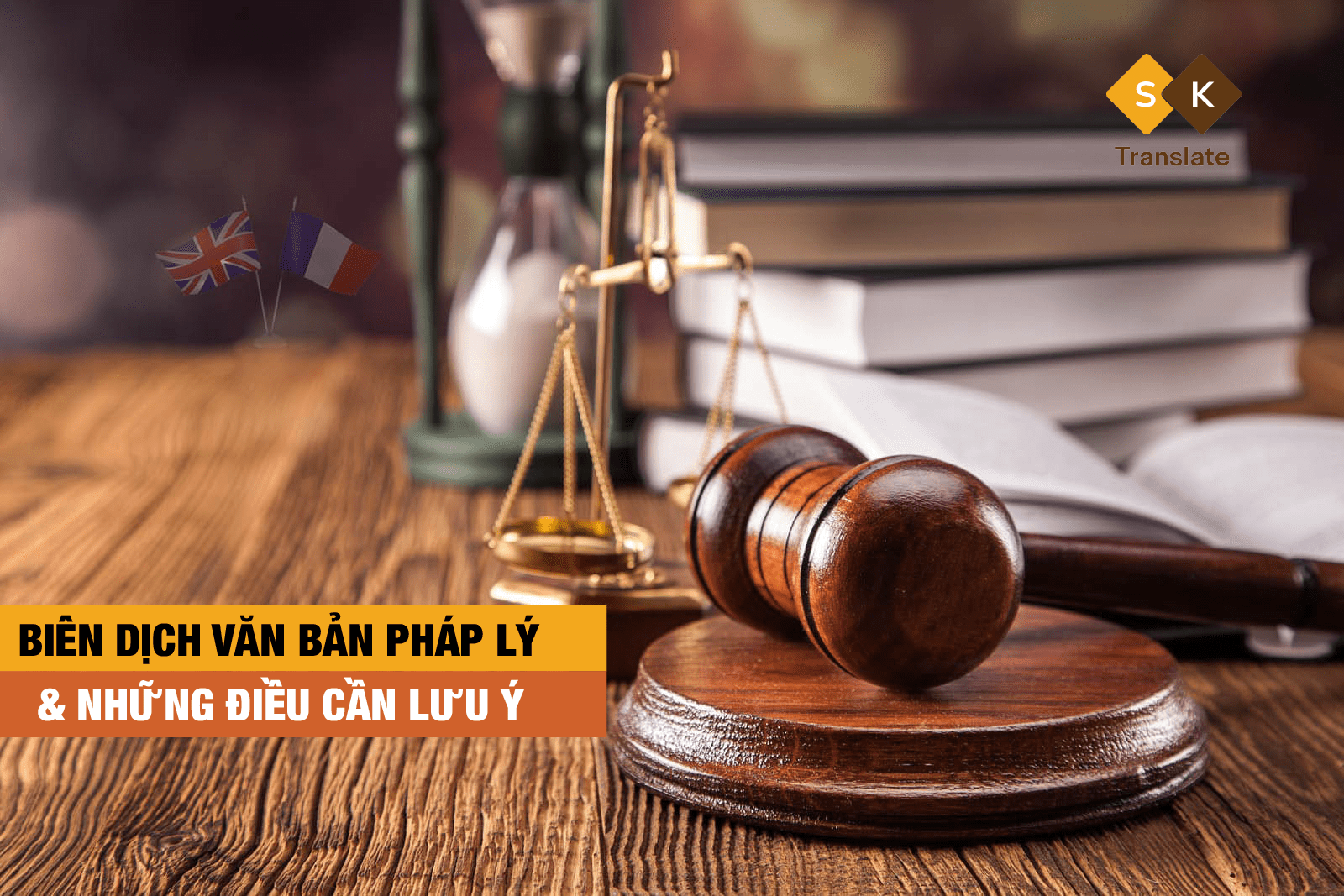 LEGAL DOCUMENT TRANSLATION AND WHAT YOU NEED TO KNOW SK Translate LEGAL DOCUMENT TRANSLATION AND WHAT YOU NEED TO KNOW SK Translate